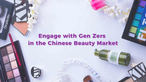 Understanding Gen Z and How to Engage with them in the Chinese Beauty ...